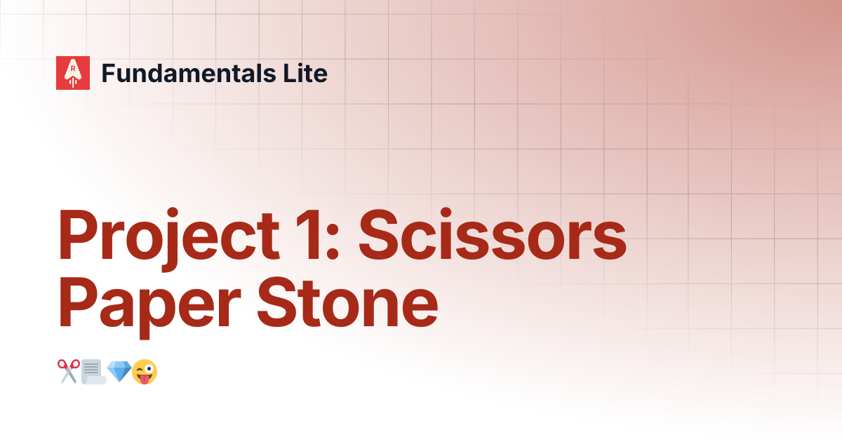 Project 1: Scissors Paper Stone | Fundamentals Lite